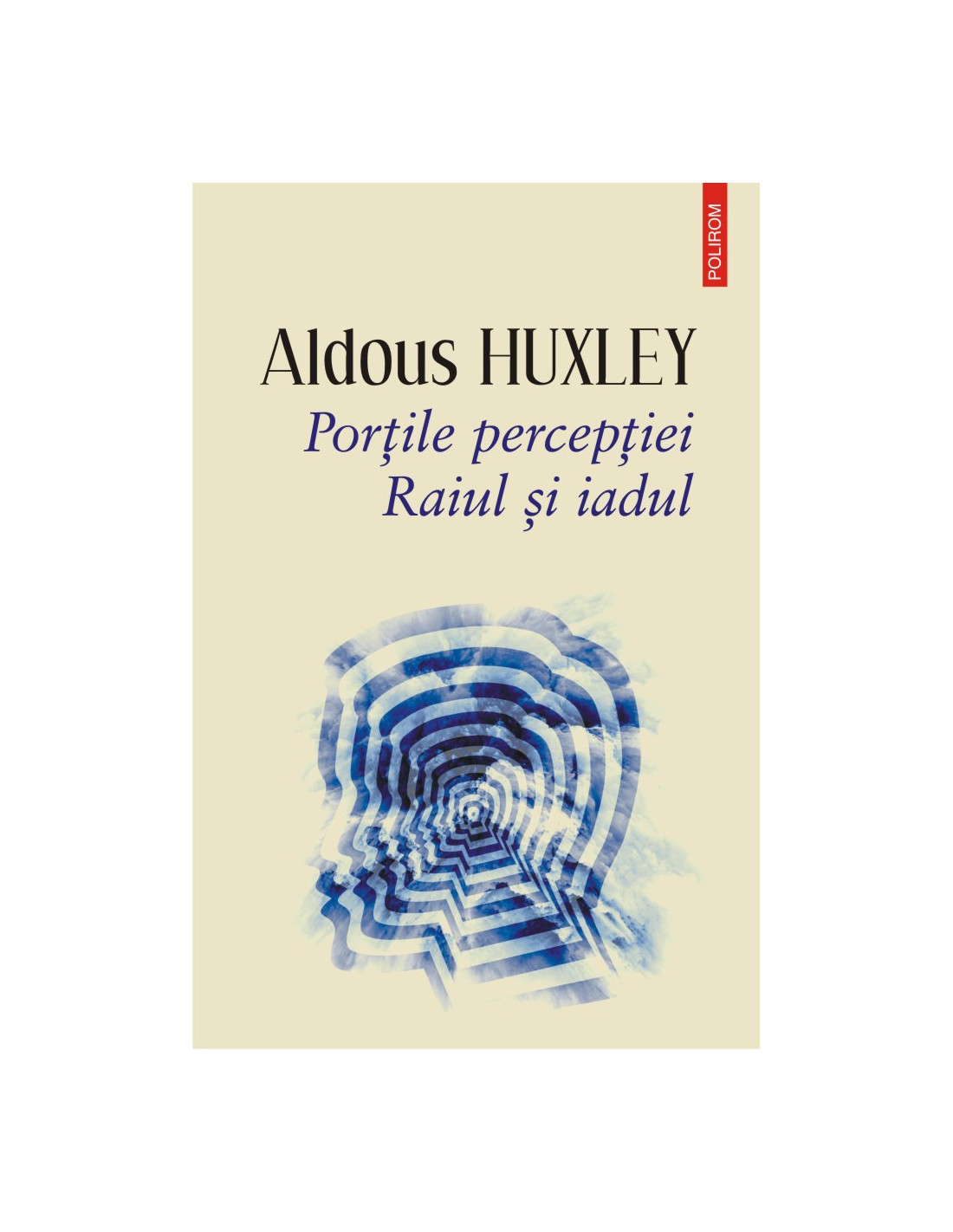 Porţile percepţiei. Raiul şi iadul