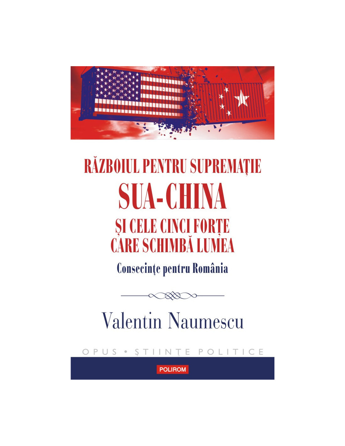 Războiul pentru supremaţie SUA-China şi cele cinci forţe care schimbă lumea